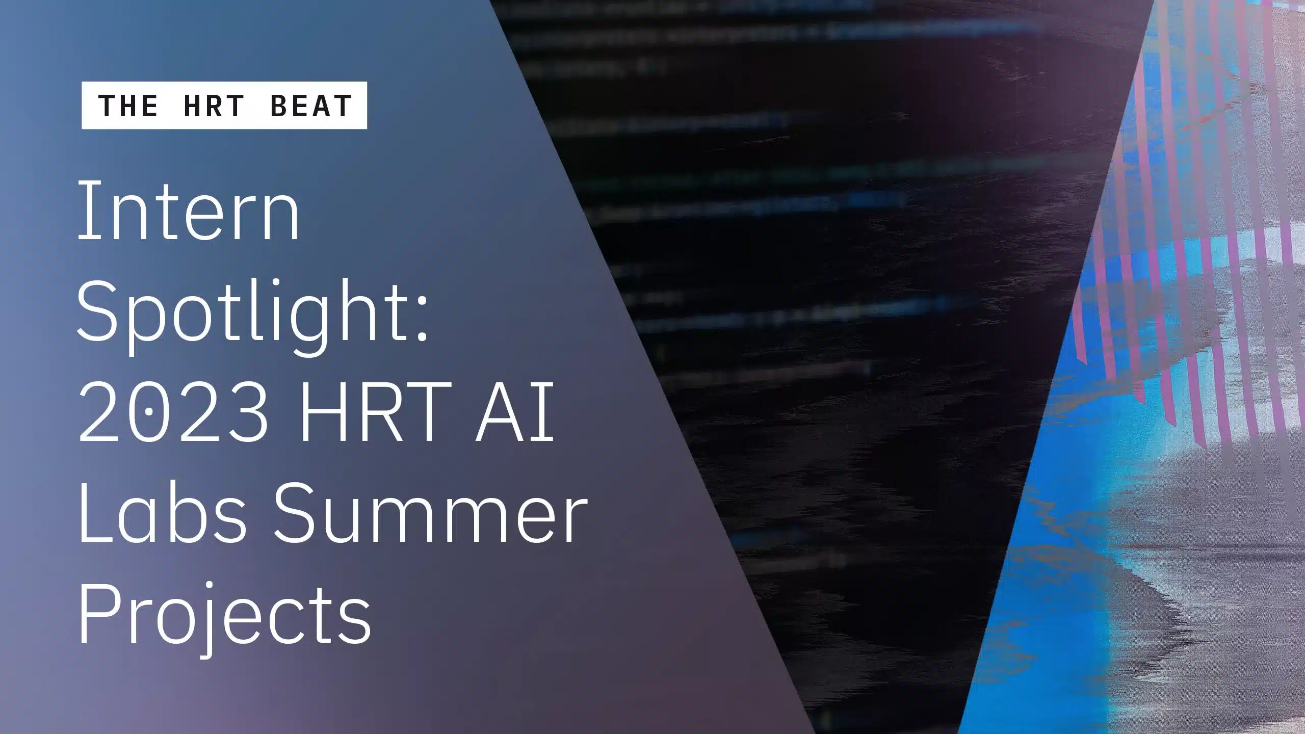 Intern Spotlight: 2023 HRT AI Labs Summer Projects | Hudson River Trading